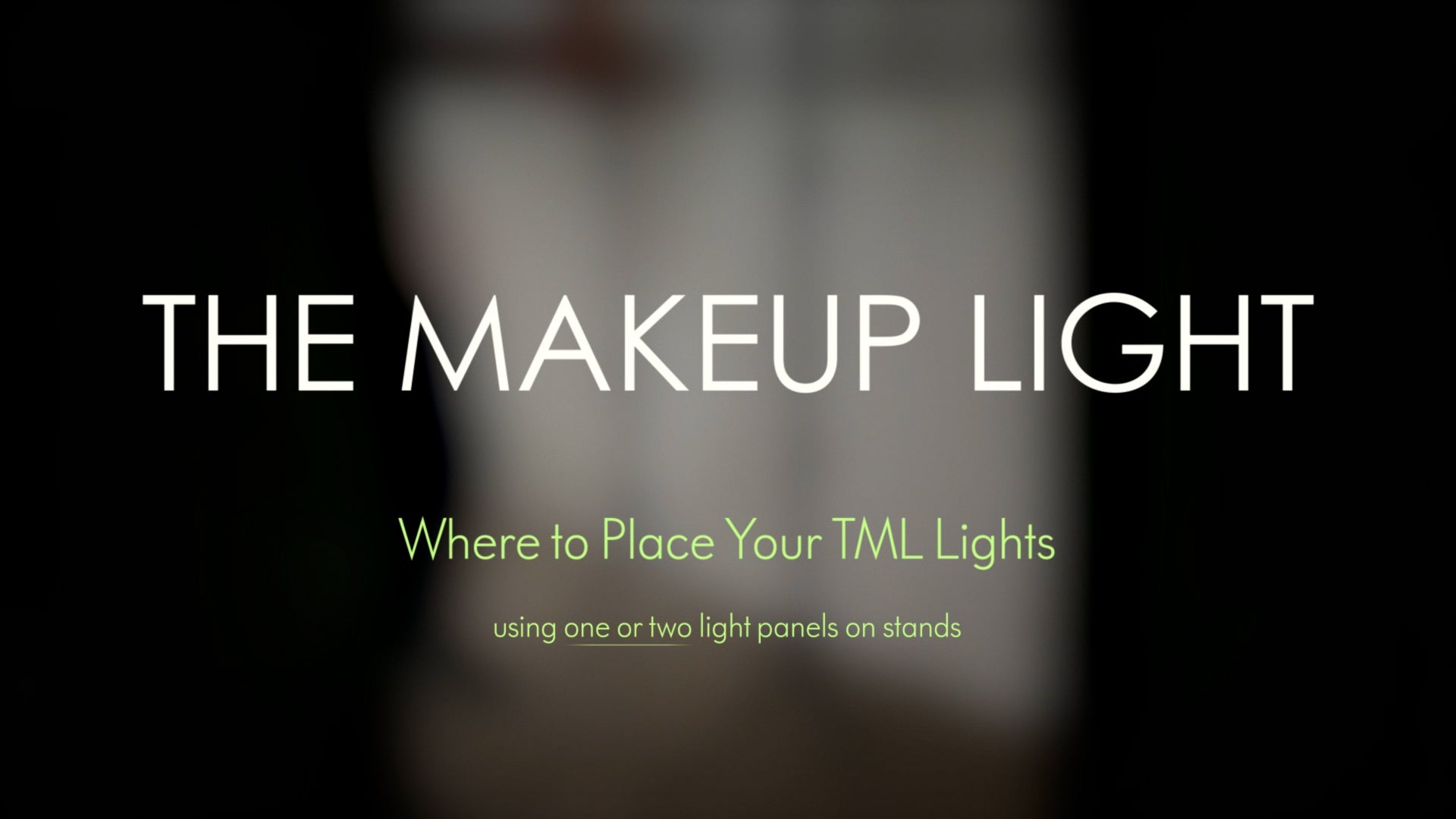 Where to Place Your TML LED Light Panels - The Makeup Light